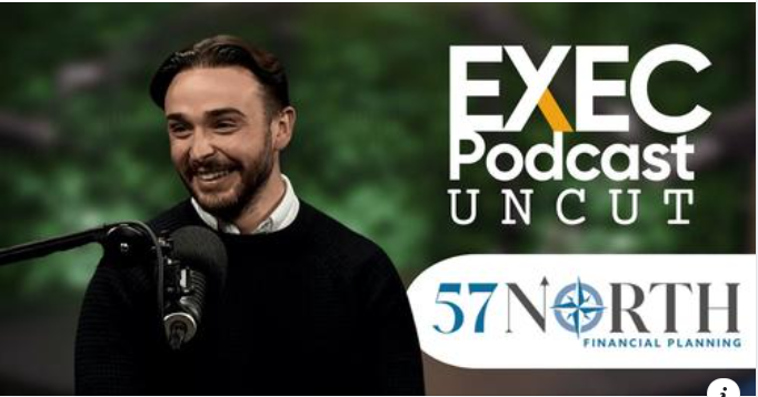 The Executive Podcast with Jake - 57 North Financial Planning